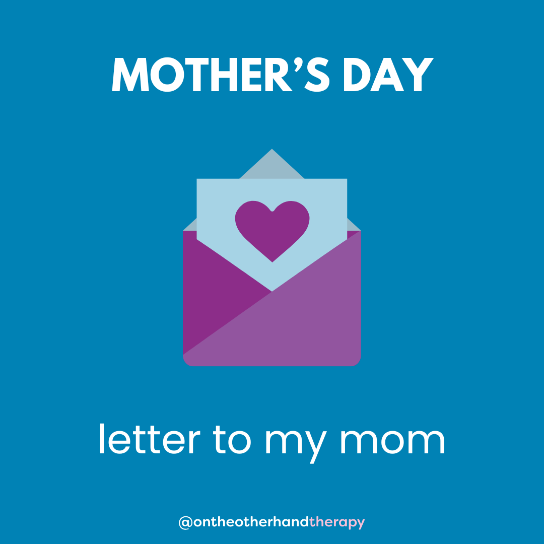 Mother's Day Letter to my Mom - On The Other Hand